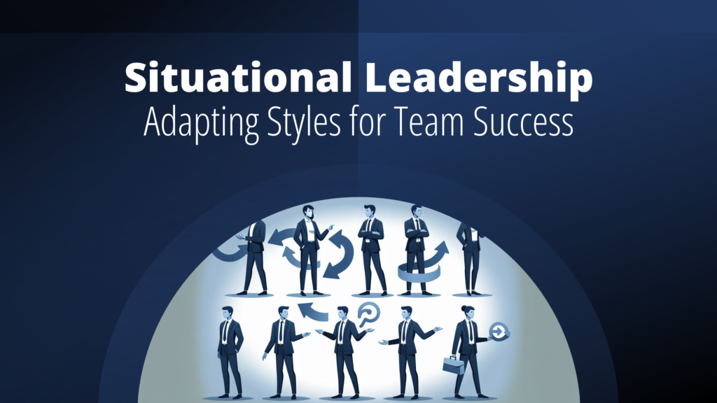 Situational Leadership: Adapting Styles for Team Success – BeeSpoke ...