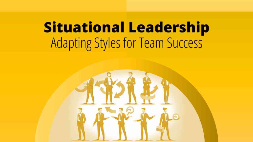 Situational Leadership: Adapting Styles for Team Success - BeeSpoke ...