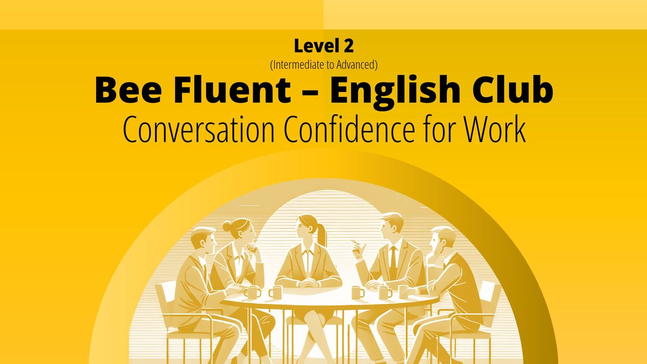 Exclusive Course: Bee Fluent – English Club – Level 2 (Intermediate to ...
